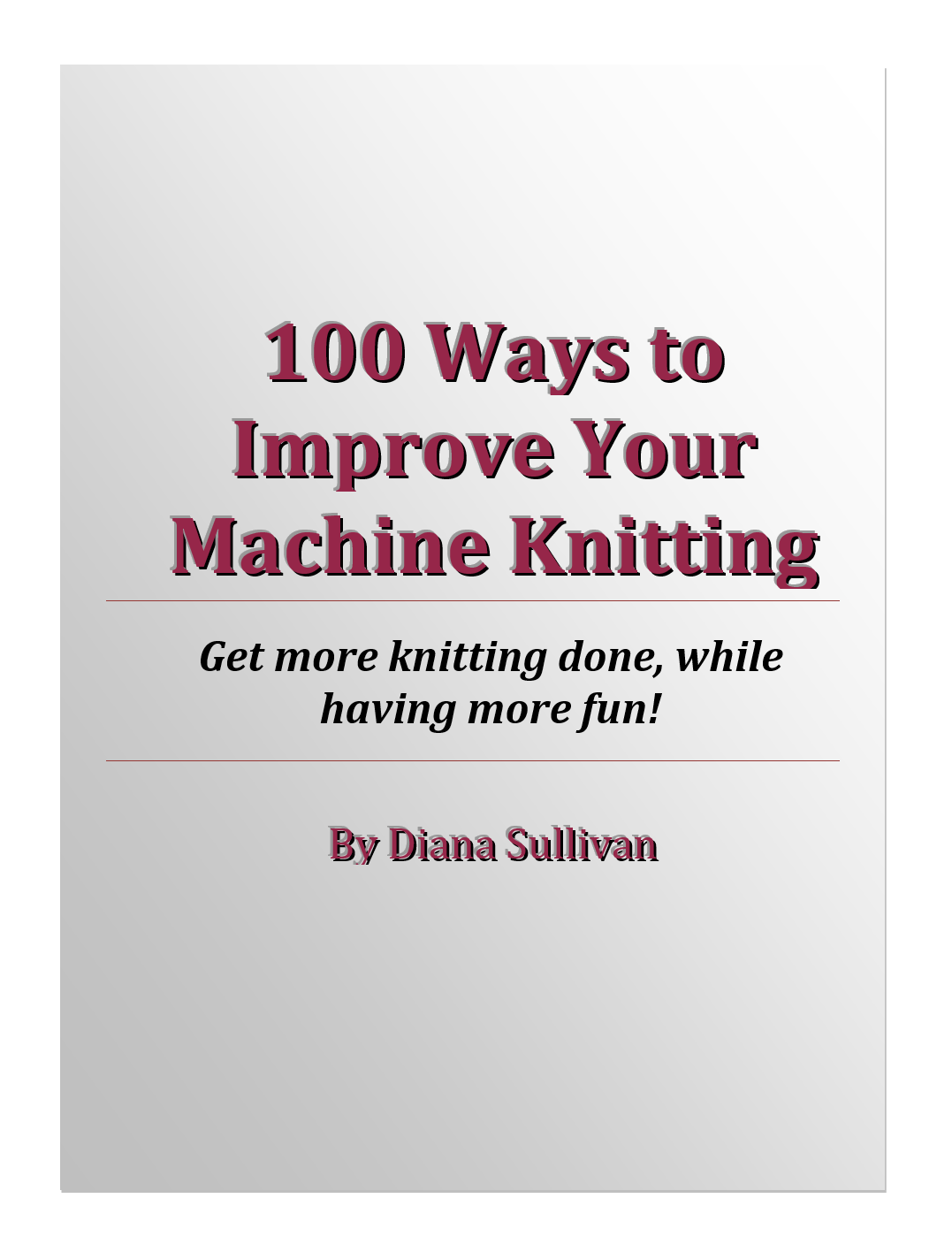 100 Ways to Improve Your Machine Knitting by Diana Sullivan | DianaKnits